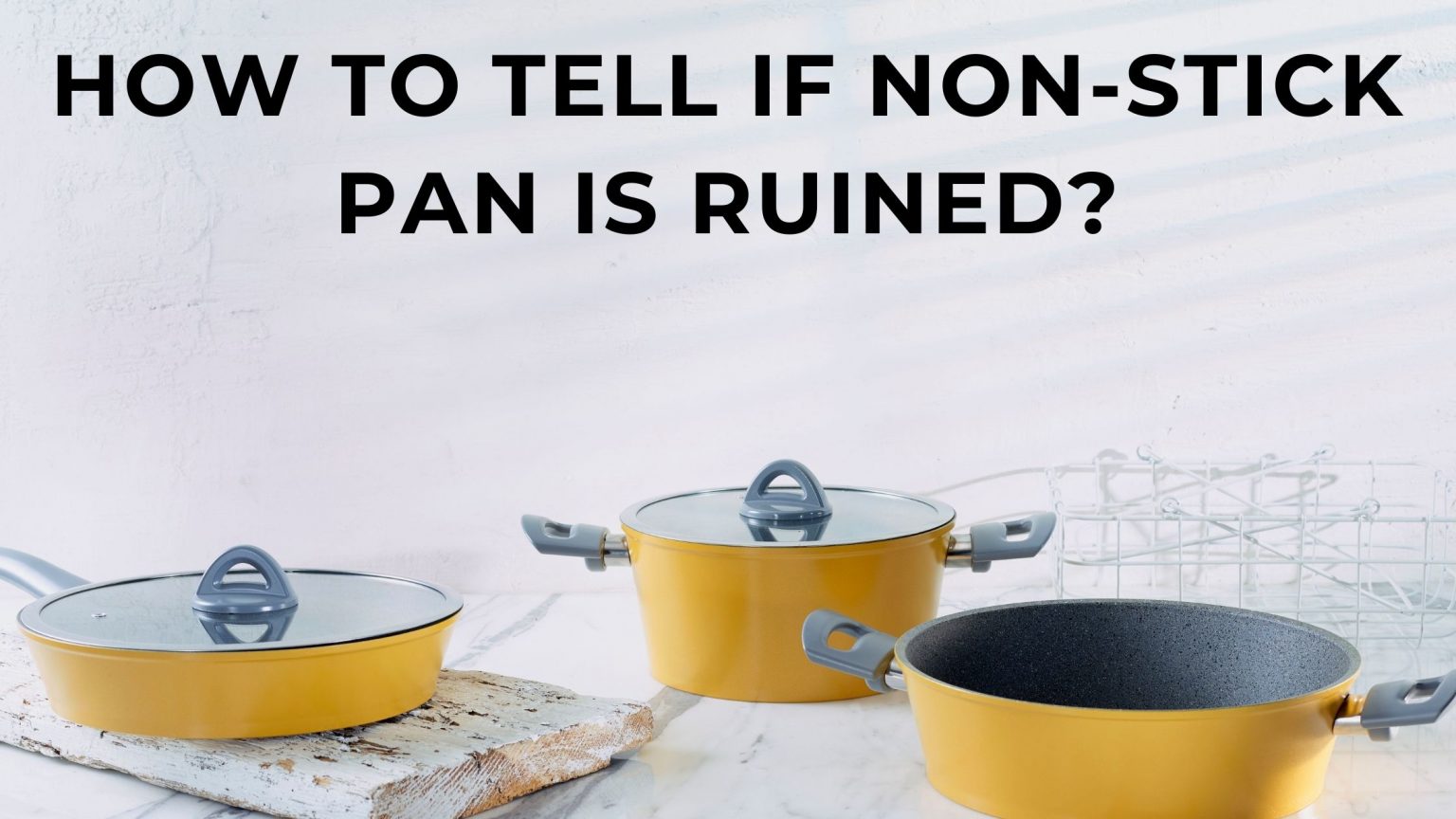 How to tell if the non-stick pan is ruined? - FOODANDKITCHENAPPLIANCES