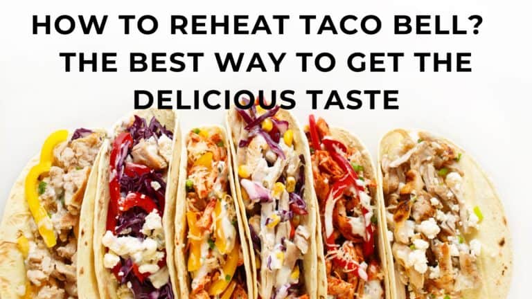 How to reheat taco bell? The Best Way to Get That Delicious Taste Again ...