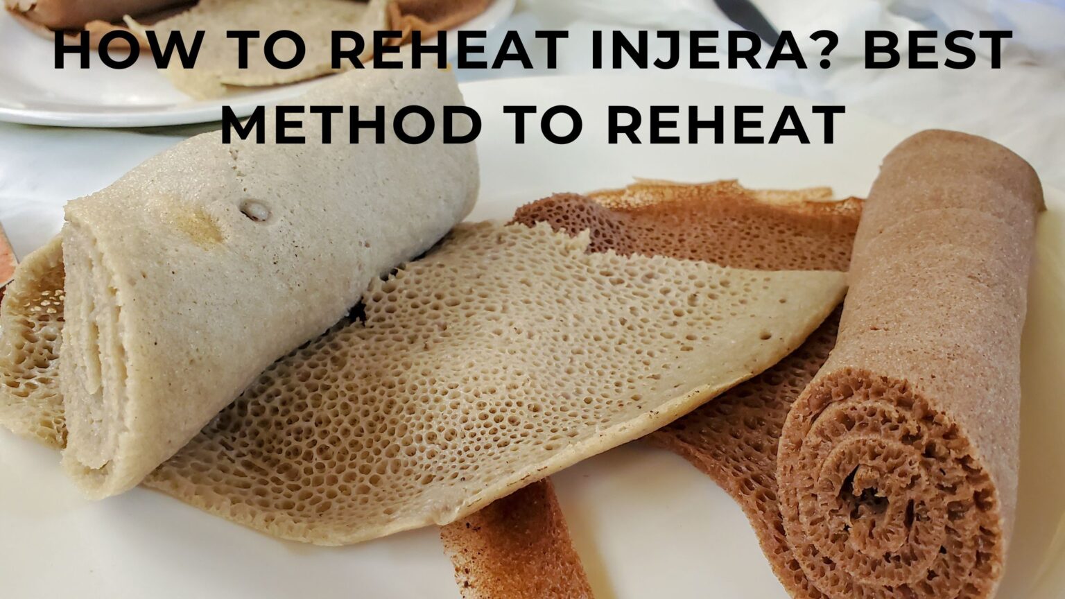 How to reheat injera? The best method to reheat - FOODANDKITCHENAPPLIANCES