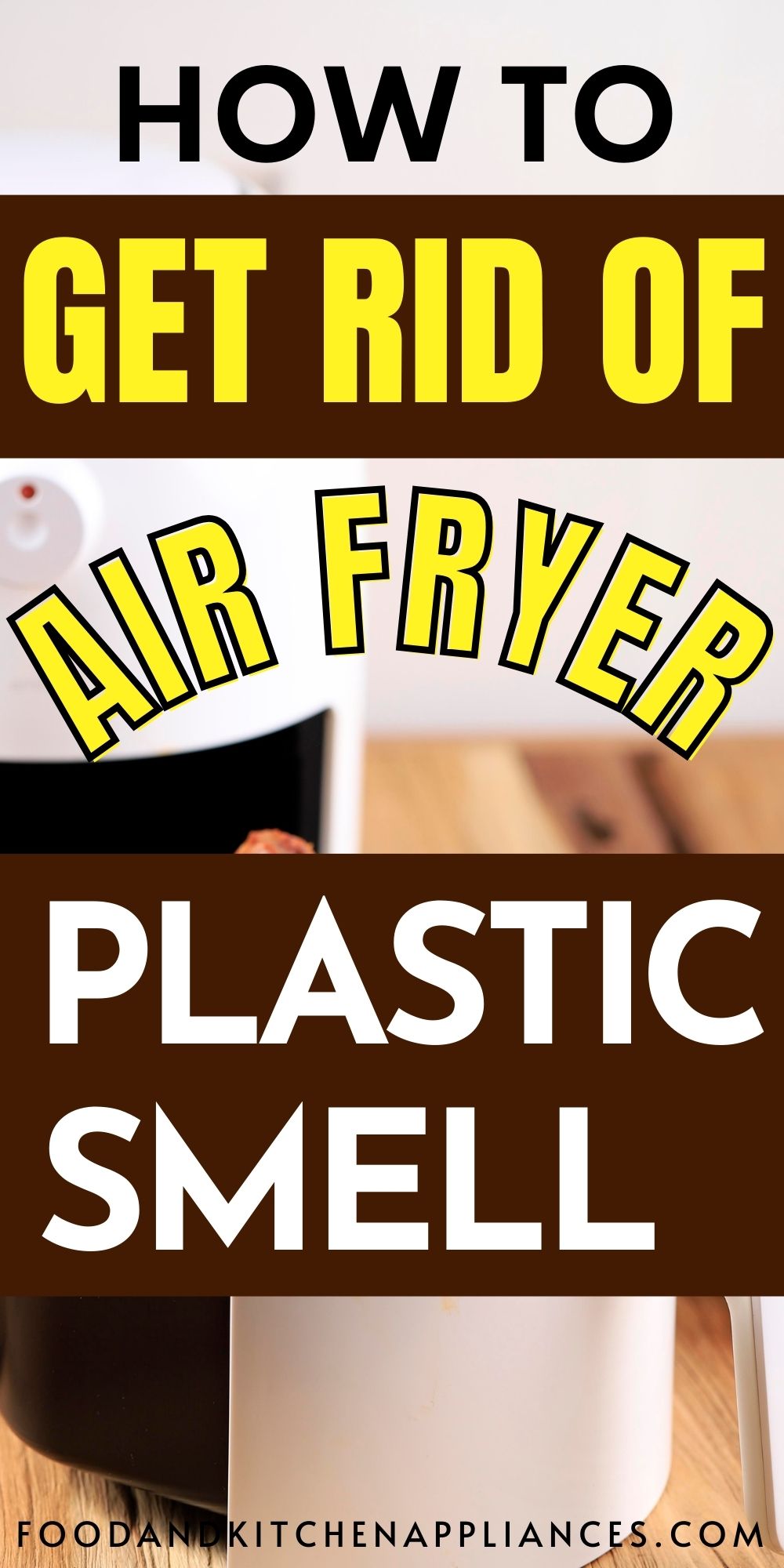 How to get rid of the air fryer plastic smell? - FOODANDKITCHENAPPLIANCES
