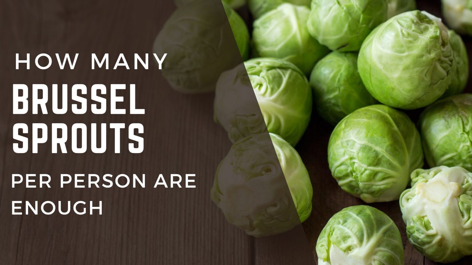 How Many Brussels Sprouts Per Person? A No-Nonsense Guide ...